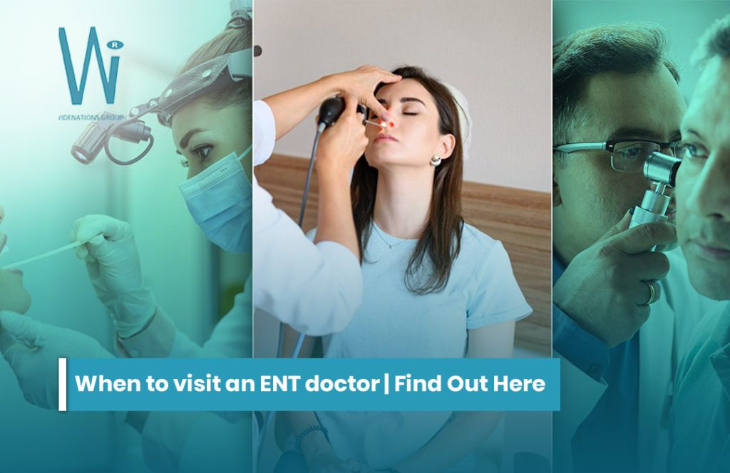 When to visit an ENT doctor | Find Out Here - Wide Nations LTD